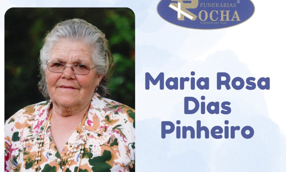 Faleceu Maria Rosa Dias Pinheiro - O Notícias da Trofa